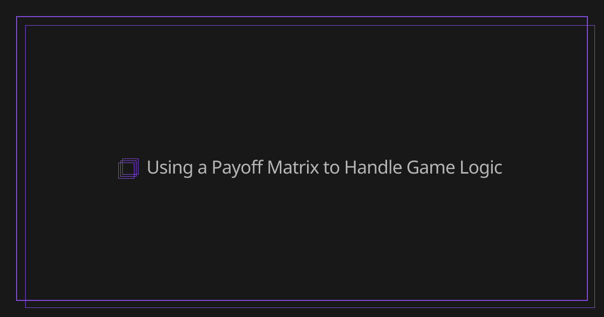 Using a Payoff Matrix to Handle Game Logic | Colum Kelly | Colum Kelly
